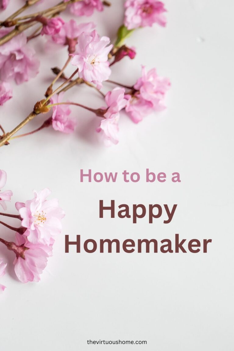 How can I be a Happy Homemaker? - The Virtuous Home