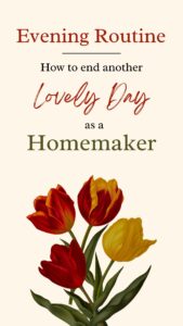 Evening Routine: How to End Another Lovely Day as a Homemaker - The ...