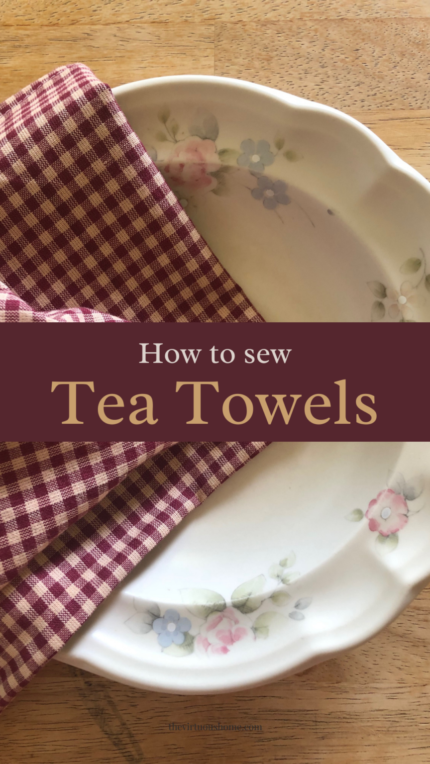 How to Sew Tea Towels - The Virtuous Home