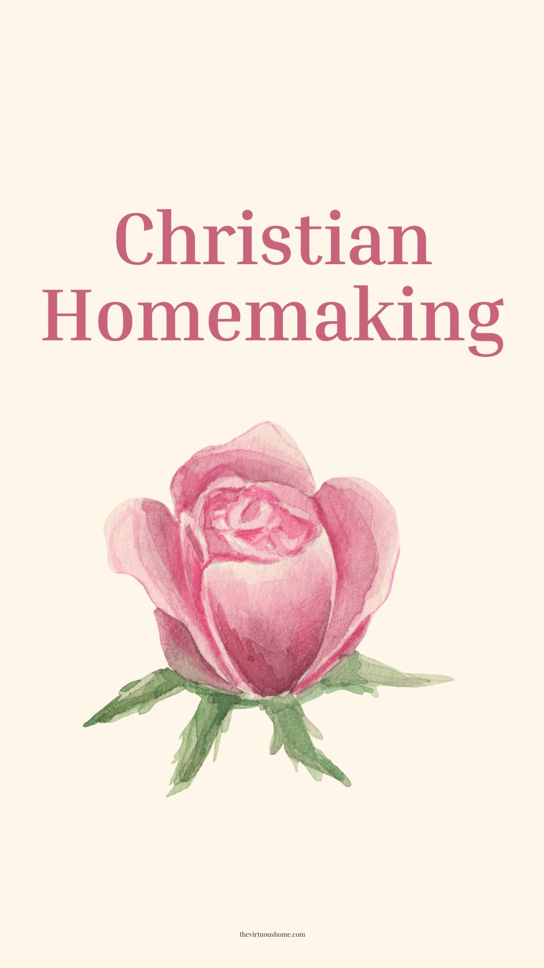 Christian Homemaking - The Virtuous Home